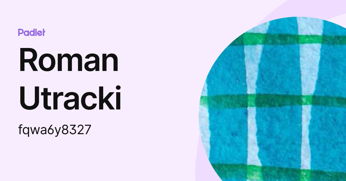 Roman Utracki (fqwa6y8327) profile | Padlet