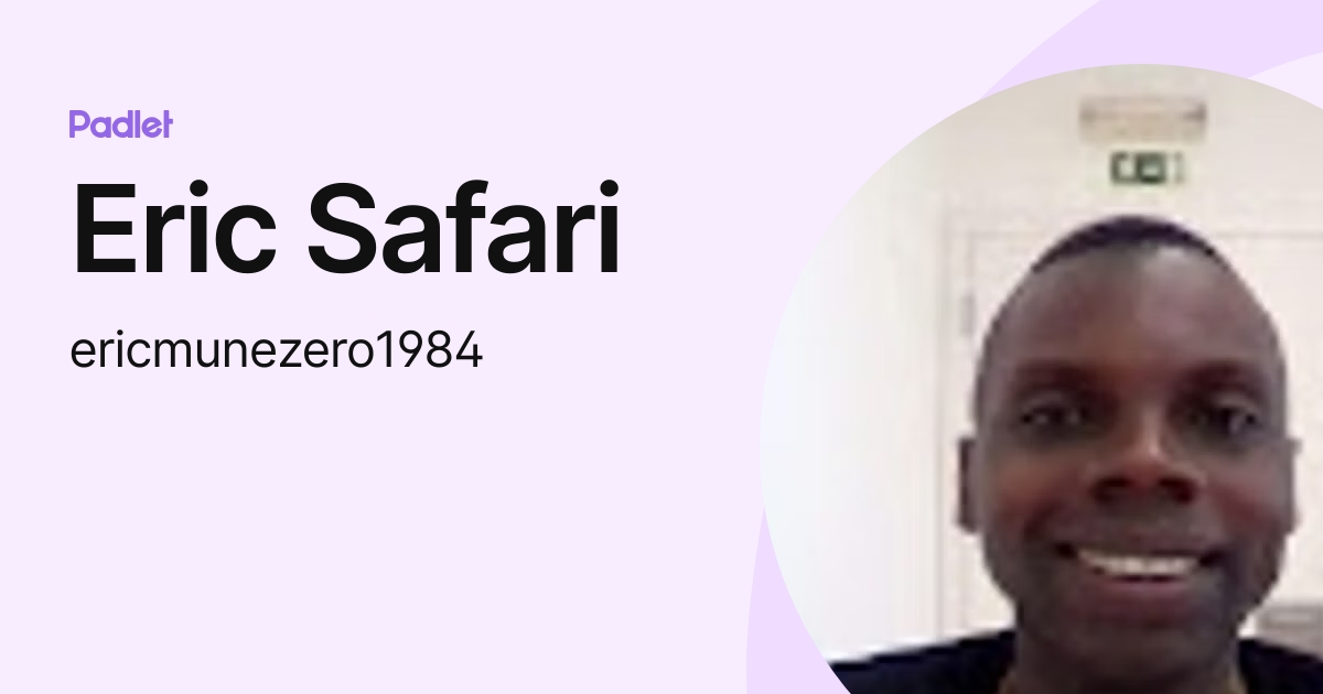 Eric Safari (ericmunezero1984) profile | Padlet