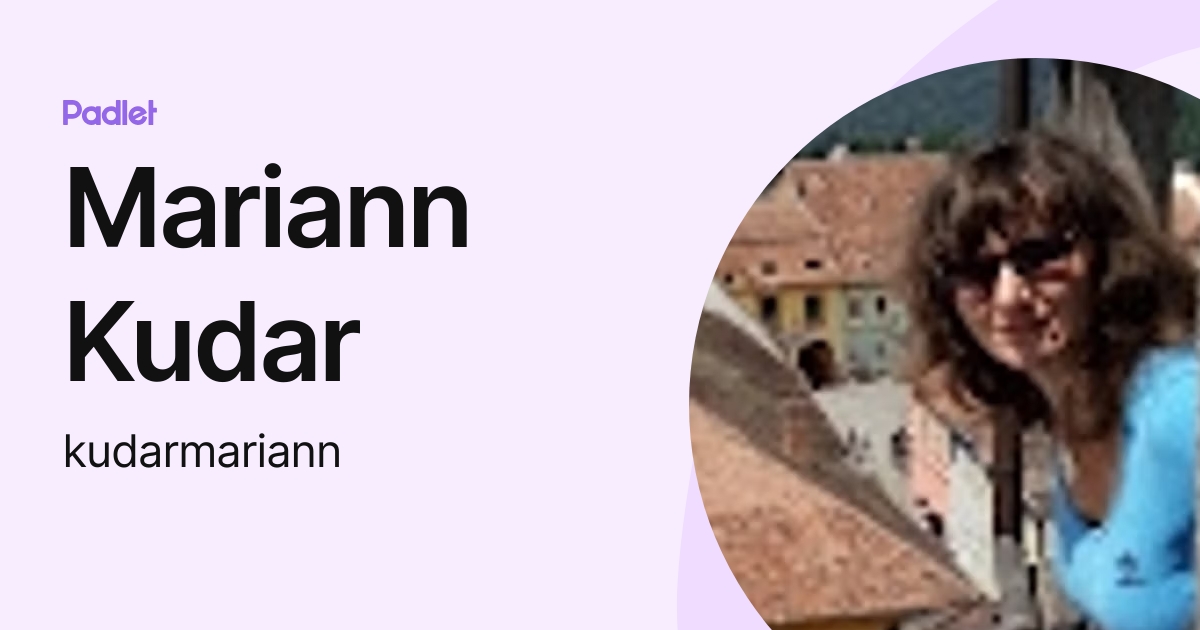 Mariann Kudar (kudarmariann) profile | Padlet