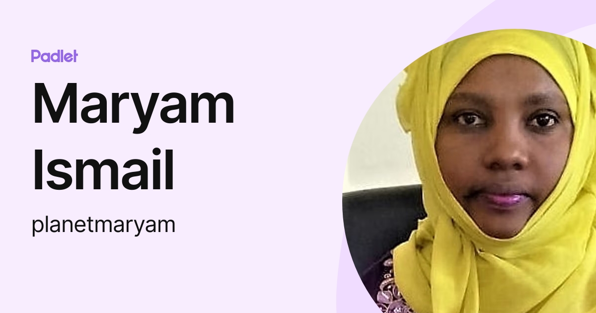 Maryam Ismail (planetmaryam) profile | Padlet