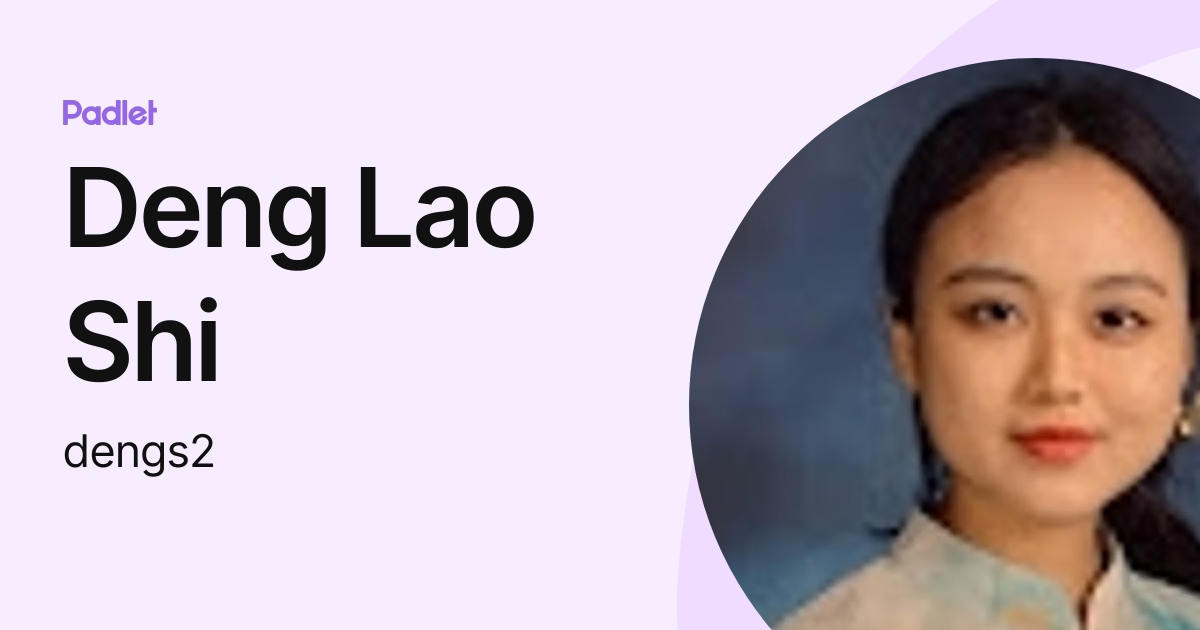 Deng Lao Shi (dengs2) profile | Padlet