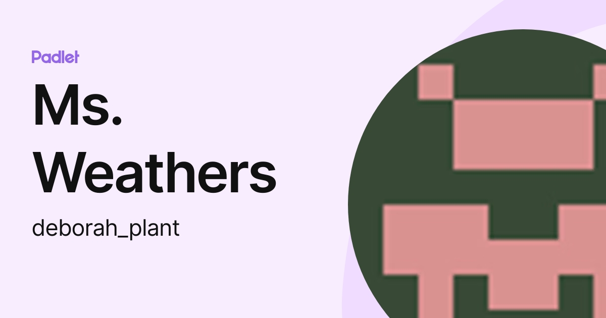 Ms. Weathers (deborah_plant) profile | Padlet