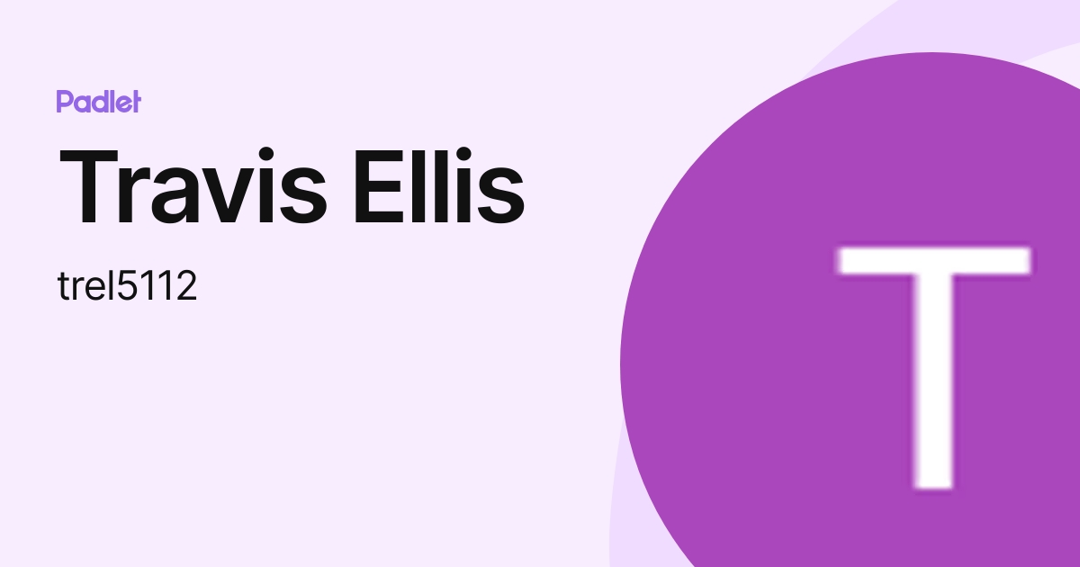 Travis Ellis (trel5112) profile | Padlet