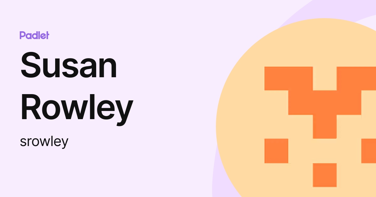Susan Rowley (srowley) profile | Padlet