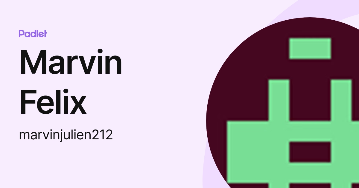 Marvin Felix (marvinjulien212) profile | Padlet