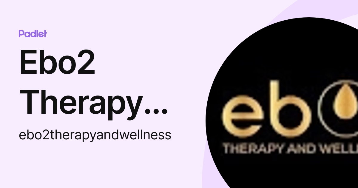 Ebo2 Therapy and Wellness (ebo2therapyandwellness) profile | Padlet