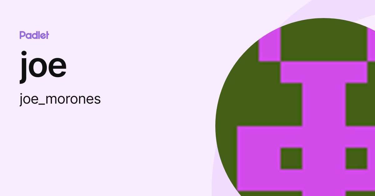 joe (joe_morones) profile | Padlet