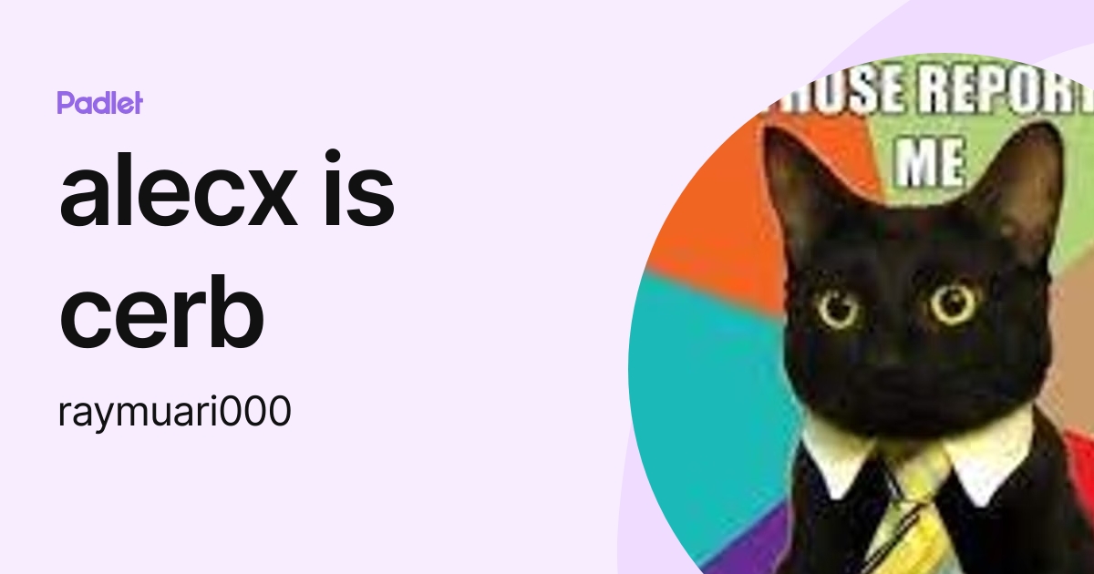 alecx is cerb (raymuari000) profile | Padlet