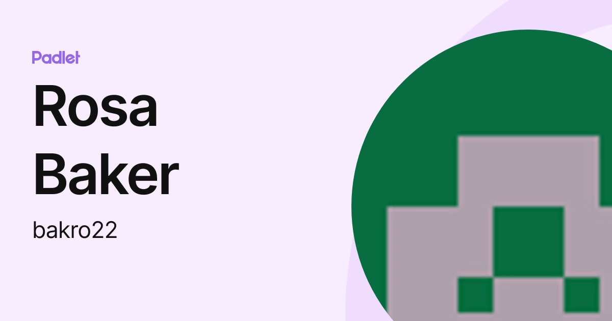 Rosa Baker (bakro22) profile | Padlet