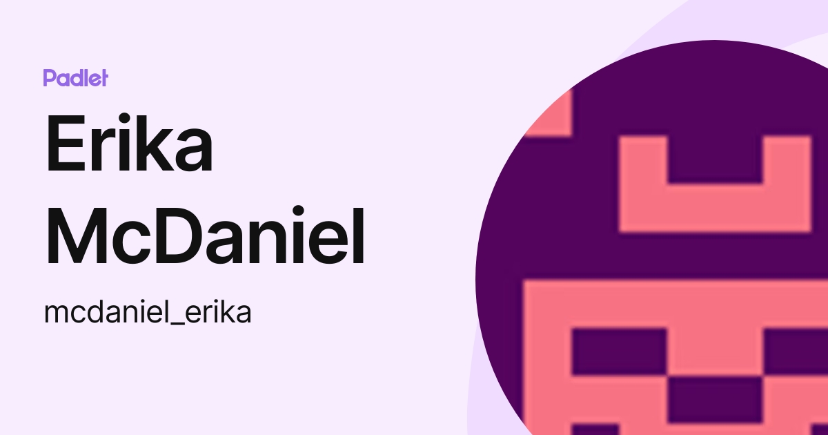 Erika McDaniel (mcdaniel_erika) profile | Padlet