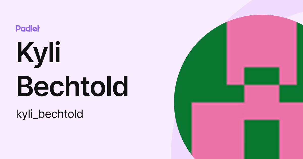 Kyli Bechtold (kyli_bechtold) profile | Padlet
