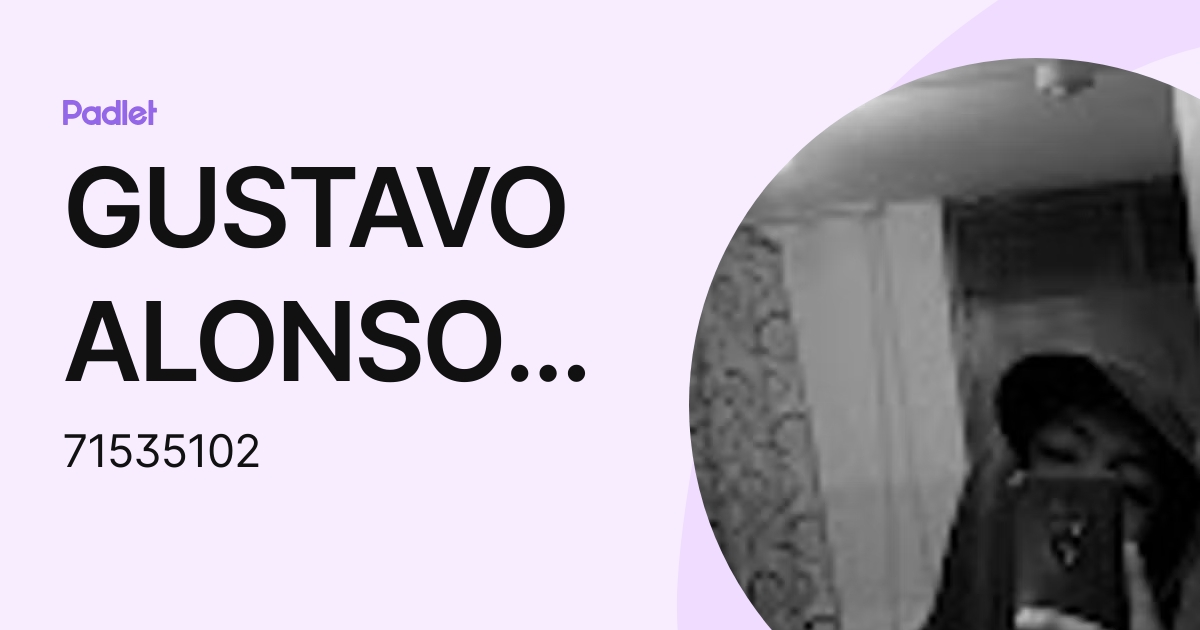 GUSTAVO ALONSO ECHARRI ABARCA (71535102) profile | Padlet