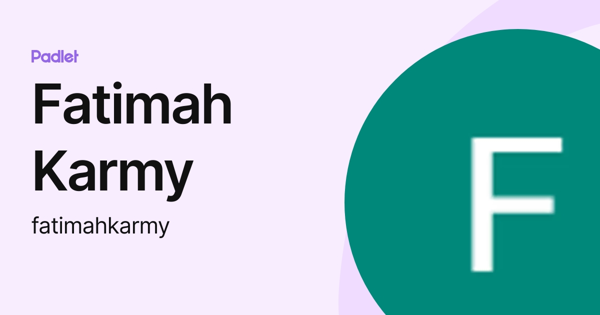 Fatimah Karmy (fatimahkarmy) profile | Padlet