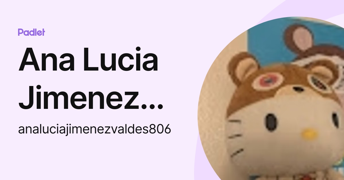 Ana Lucia Jimenez Valdes (analuciajimenezvaldes806) profile | Padlet