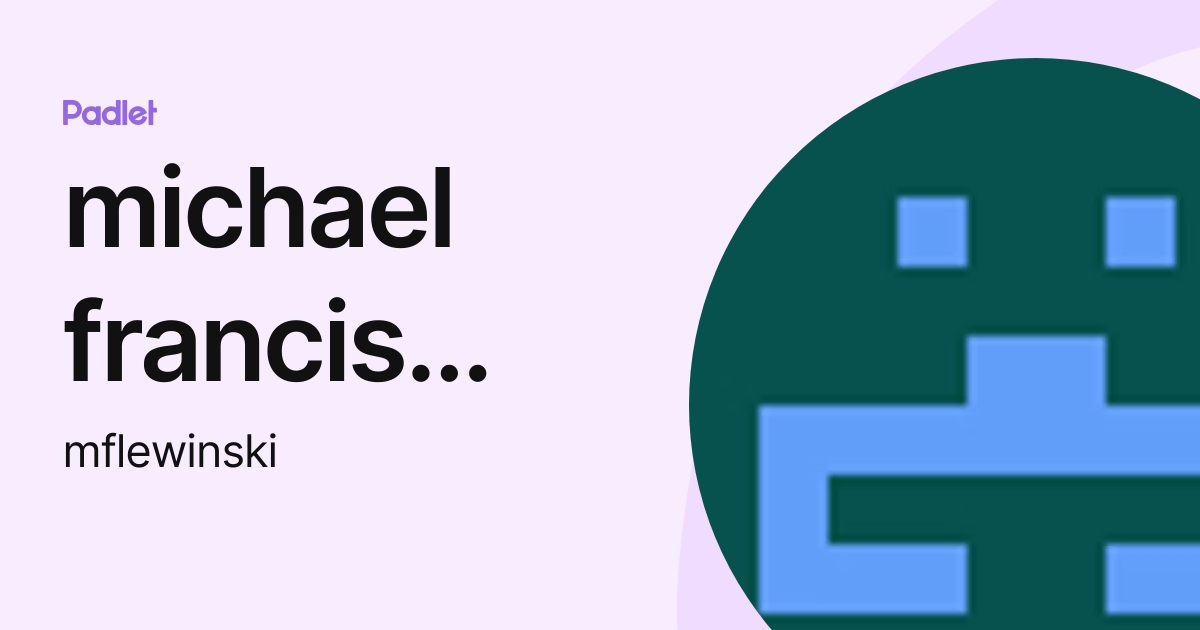 michael francis lewinski (mflewinski) profile | Padlet