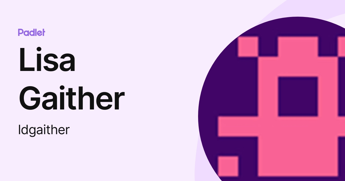 Lisa Gaither (ldgaither) profile | Padlet