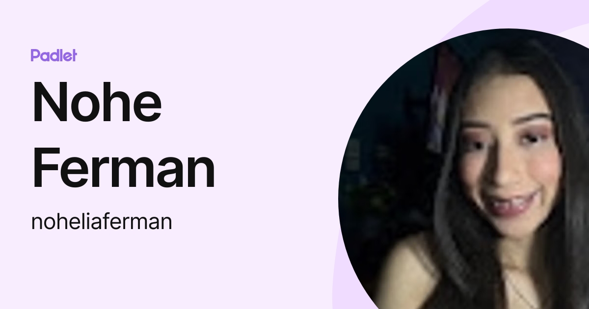 Nohe Ferman (noheliaferman) profile | Padlet
