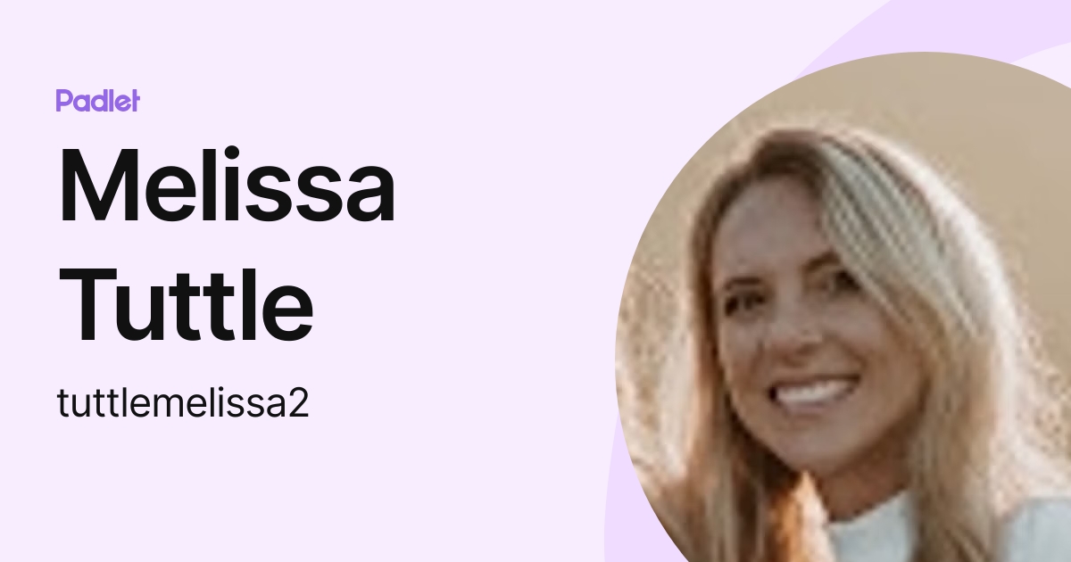 Melissa Tuttle (tuttlemelissa2) profile | Padlet