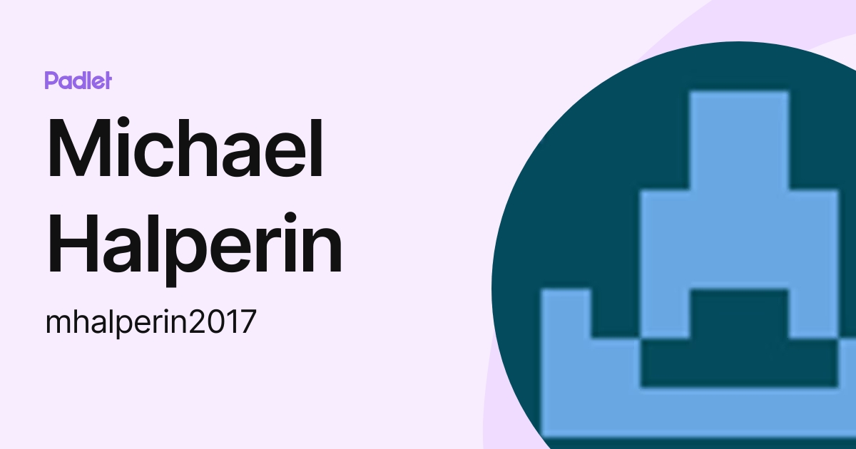 Michael Halperin (mhalperin2017) profile | Padlet