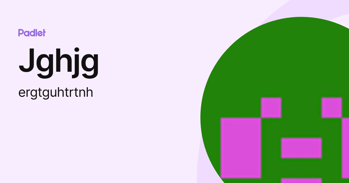 Jghjg (ergtguhtrtnh) profile | Padlet