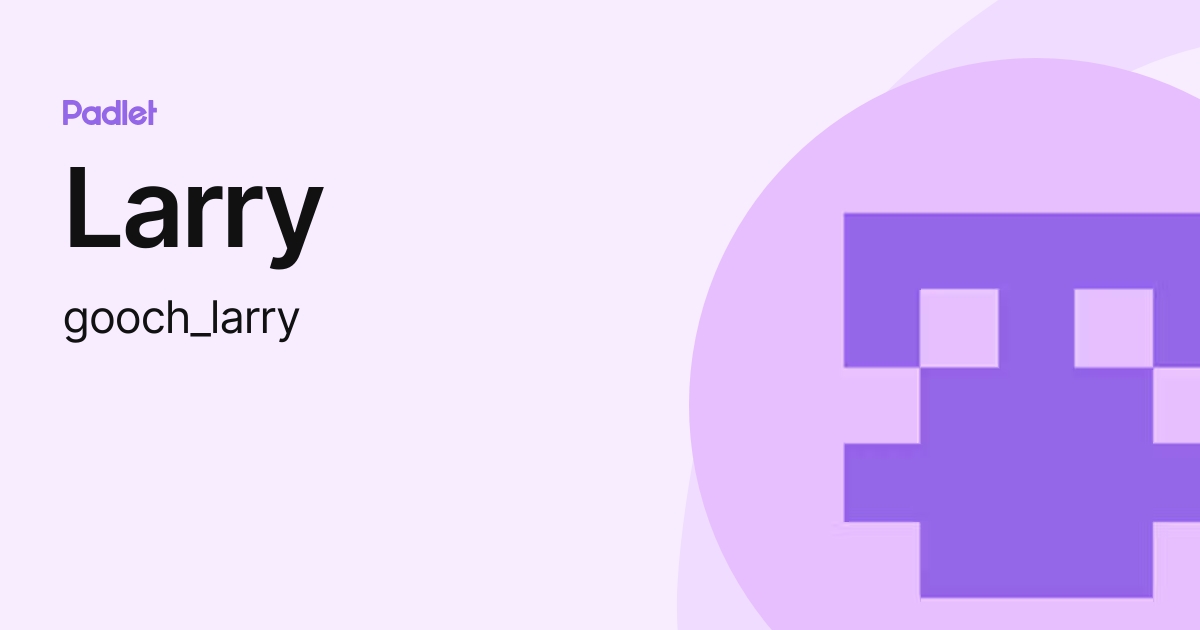Larry (gooch_larry) profile | Padlet