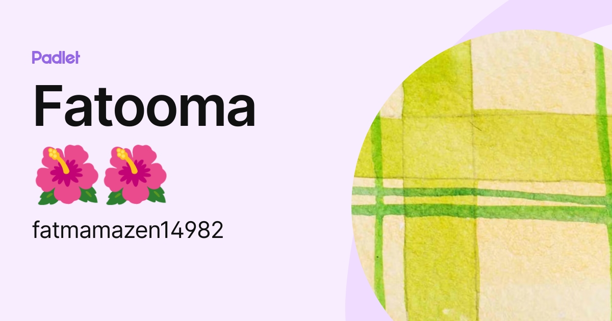Fatooma🌺🌺 (fatmamazen14982) profile | Padlet