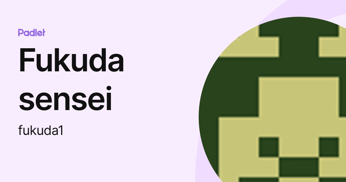 Fukuda sensei (fukuda1) profile | Padlet