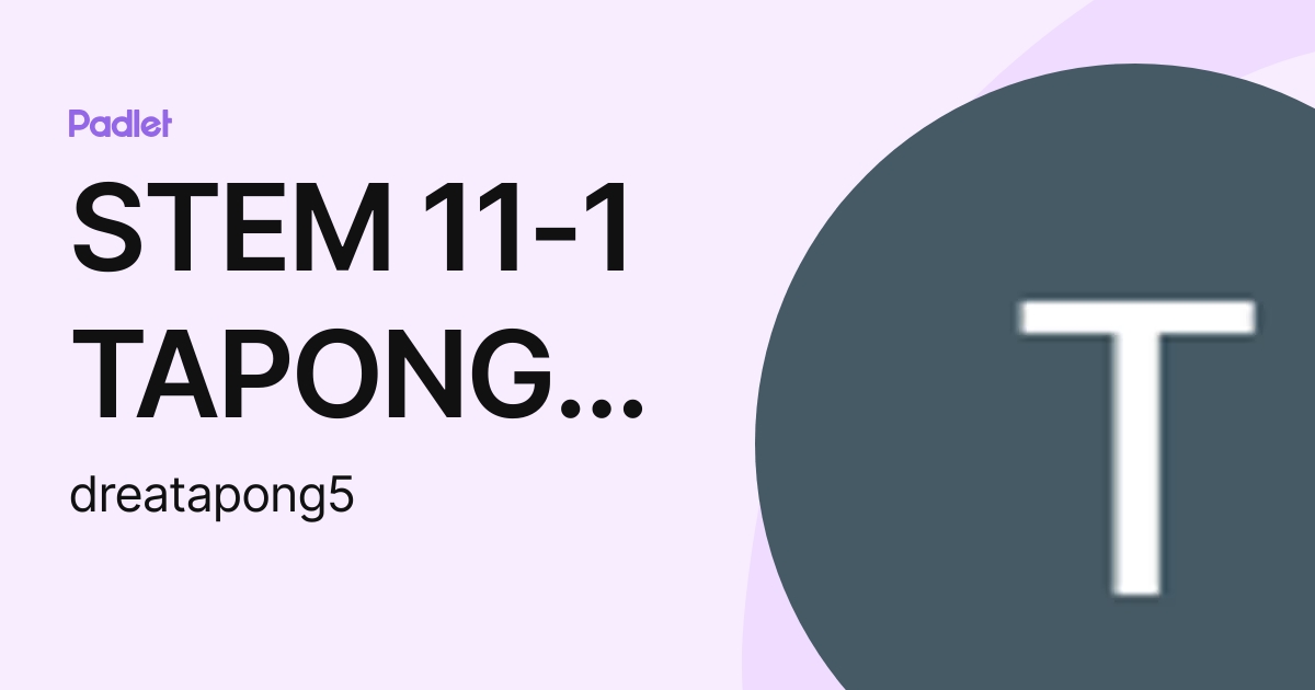 STEM 11-1 TAPONG, Andrea Nicole (dreatapong5) profile | Padlet