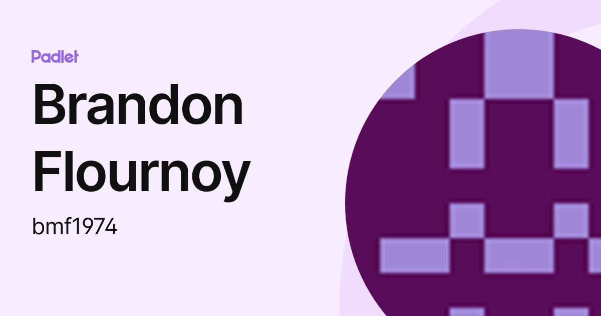 Brandon Flournoy (bmf1974) profile | Padlet
