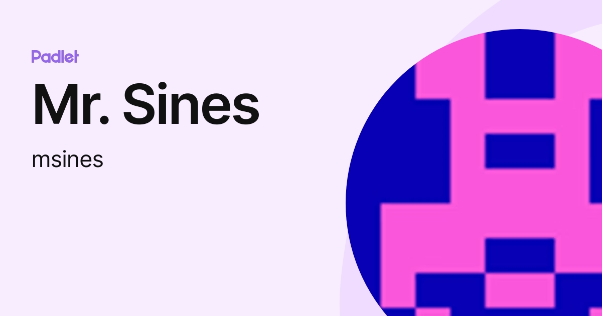Mr. Sines (msines) profile | Padlet