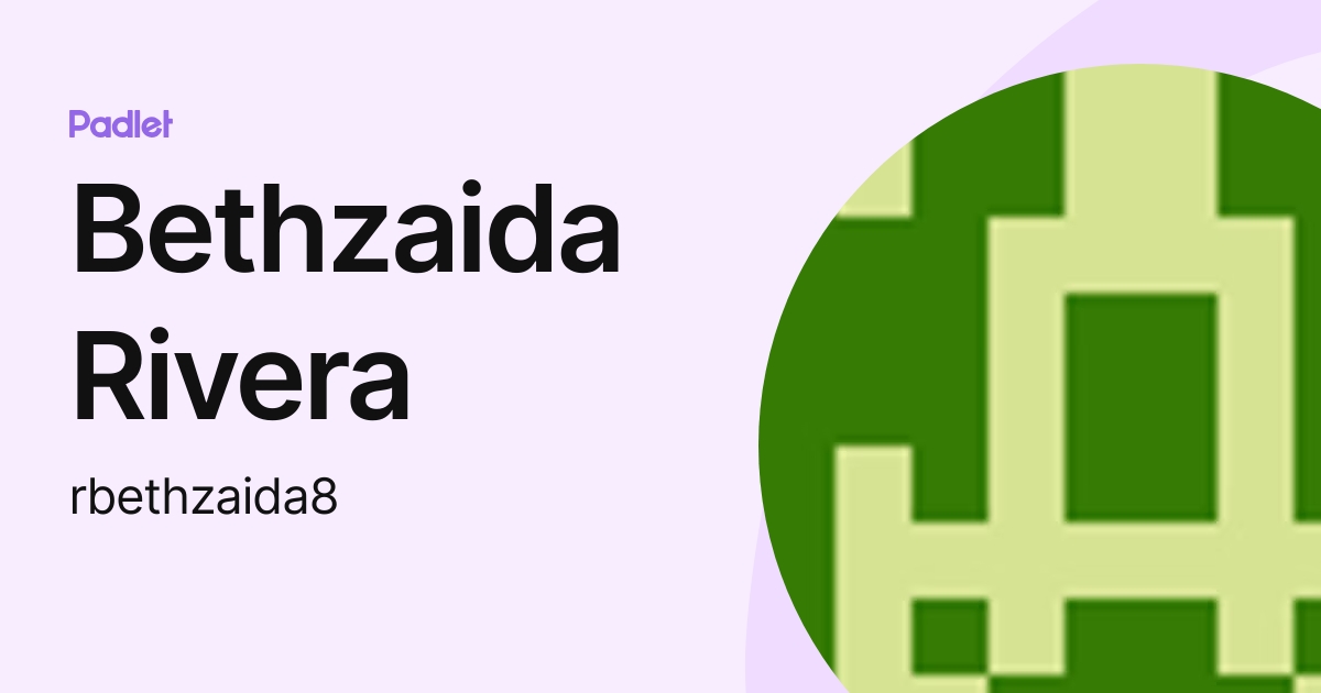 Bethzaida Rivera (rbethzaida8) profile | Padlet