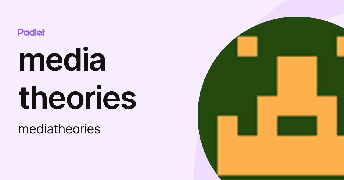 media theories (mediatheories) profile | Padlet