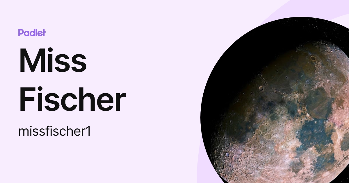 Miss Fischer (missfischer1) profile | Padlet