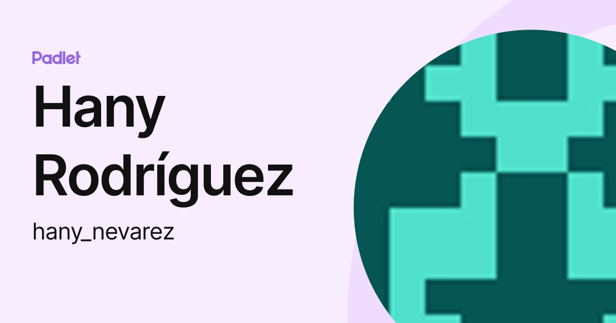 Hany Rodríguez (hany_nevarez) profile | Padlet
