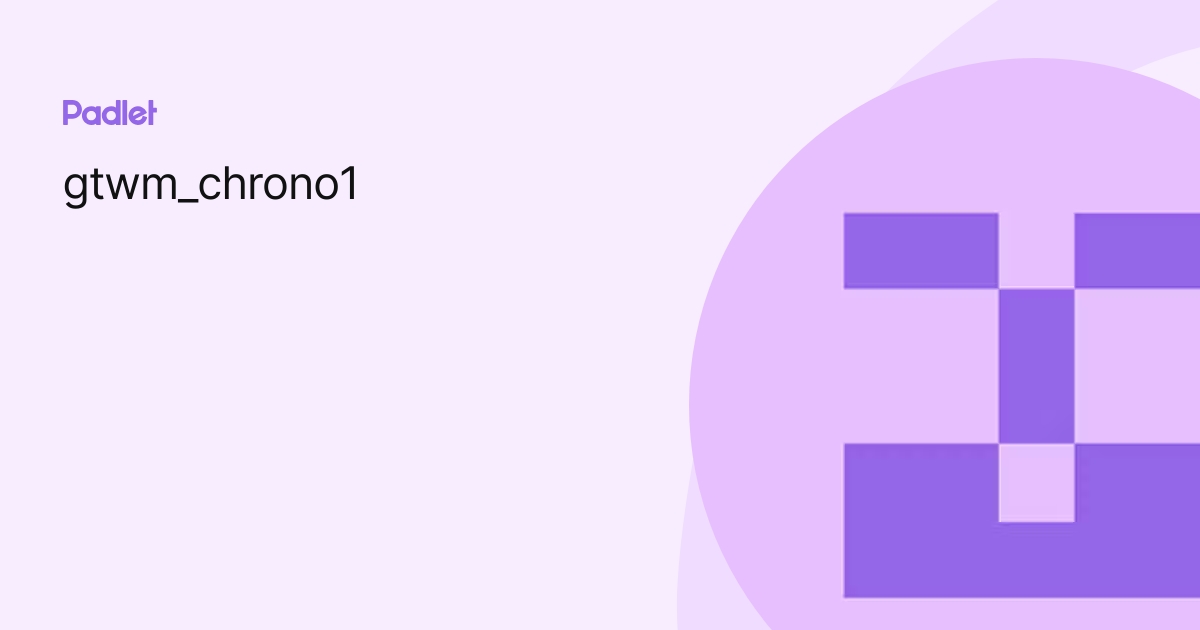 gtwm_chrono1 profile | Padlet