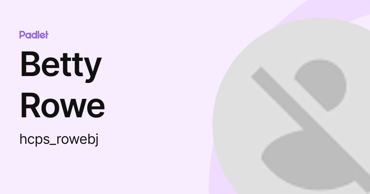 Betty Rowe (hcps_rowebj) profile | Padlet