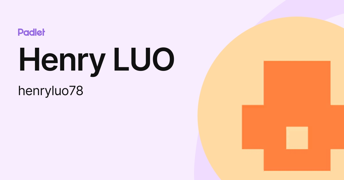 Henry LUO (henryluo78) profile | Padlet