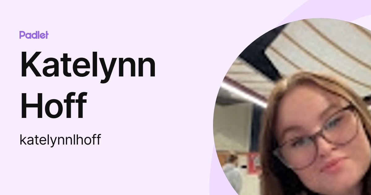Katelynn Hoff (katelynnlhoff) profile | Padlet