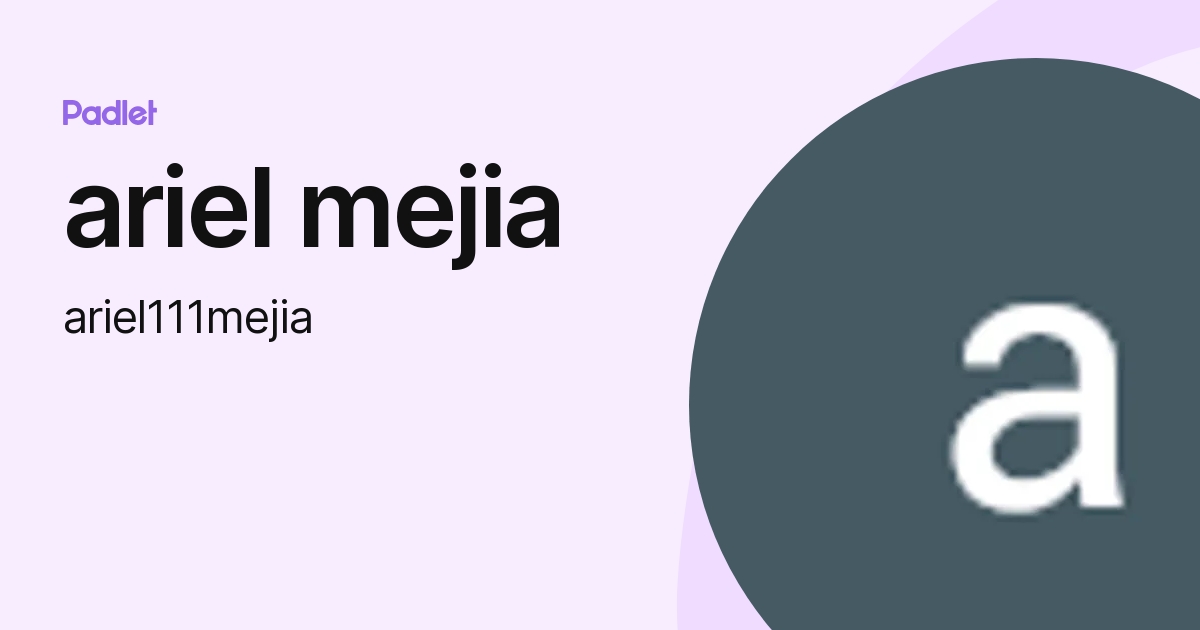 ariel mejia (ariel111mejia) profile | Padlet