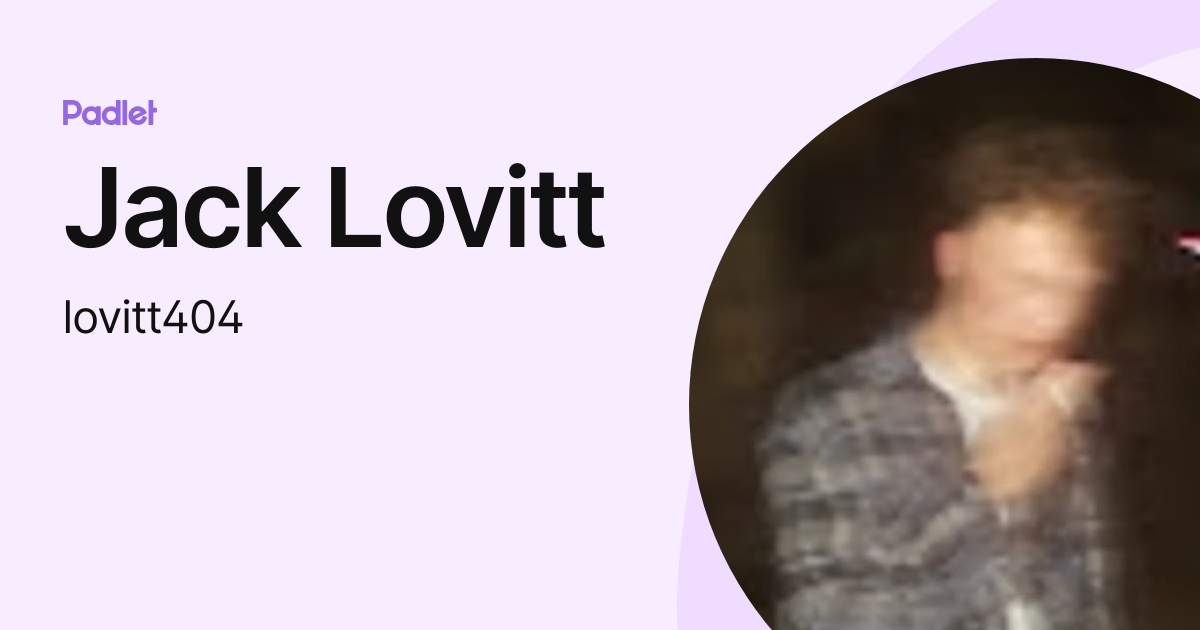 Jack Lovitt (lovitt404) profile | Padlet