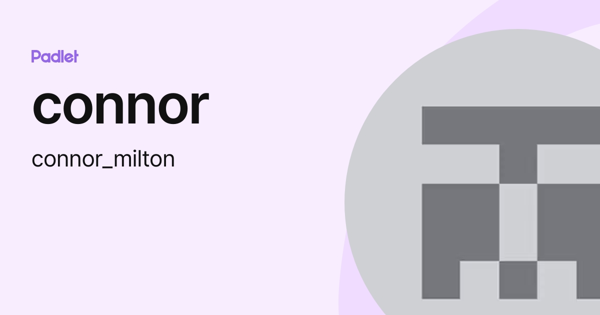 connor (connor_milton) profile | Padlet
