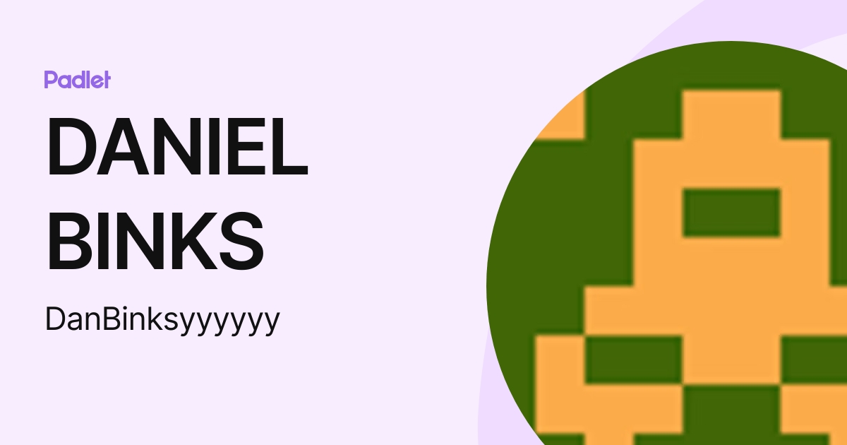 DANIEL BINKS (DanBinksyyyyyy) profile | Padlet