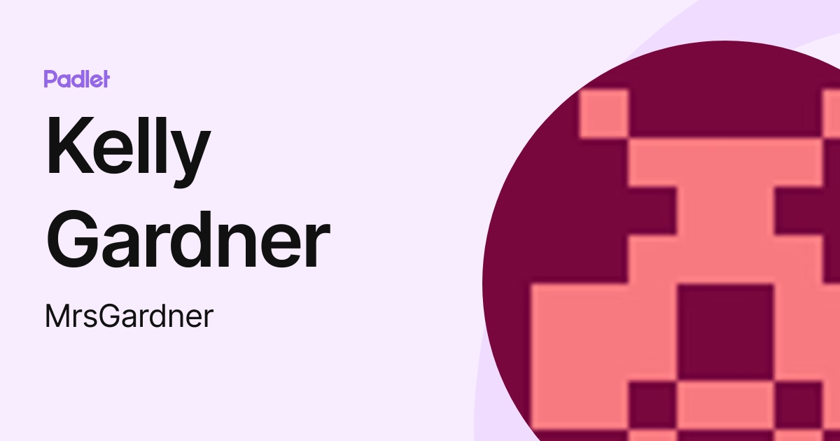 Kelly Gardner (MrsGardner) profile | Padlet