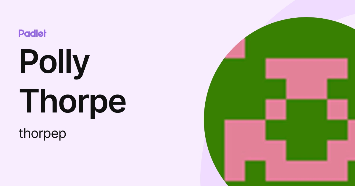Polly Thorpe (thorpep) profile | Padlet