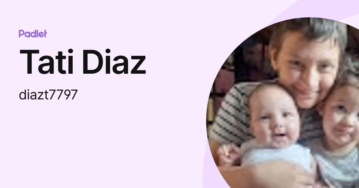Tati Diaz (diazt7797) profile | Padlet