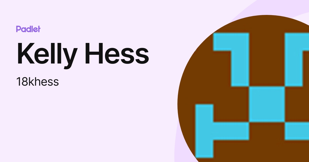 Kelly Hess (18khess) profile | Padlet