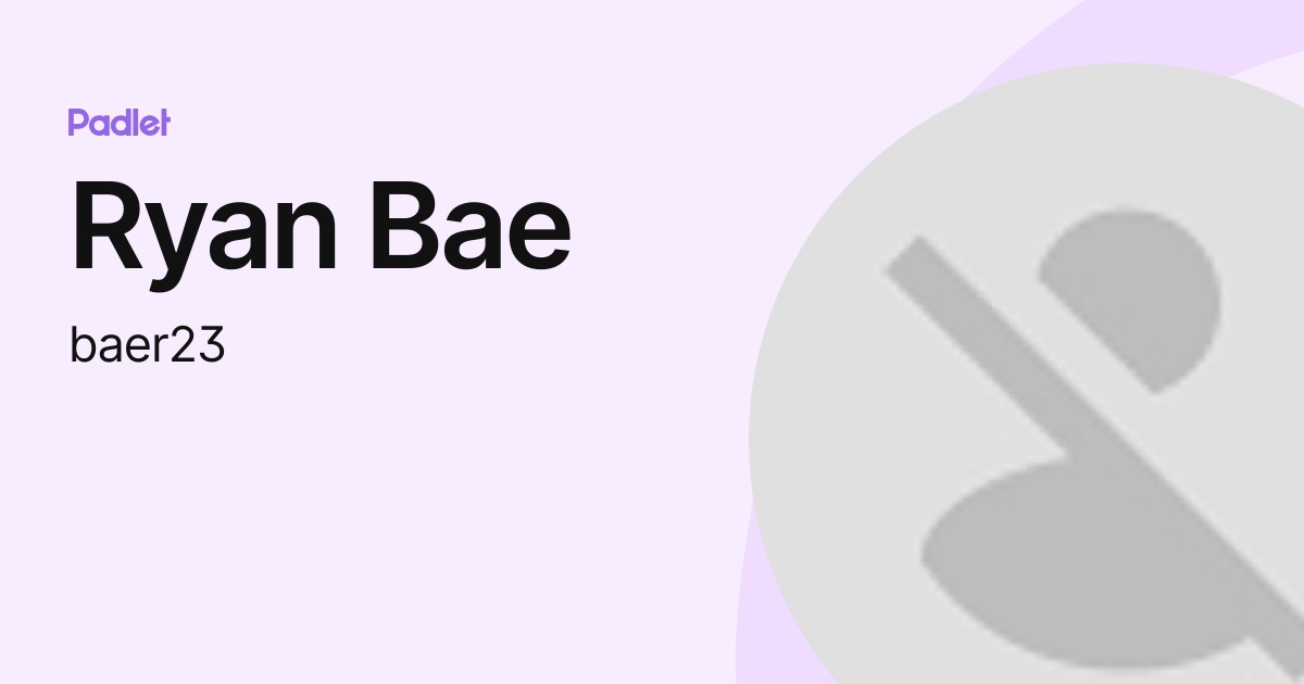 Ryan Bae (baer23) profile | Padlet