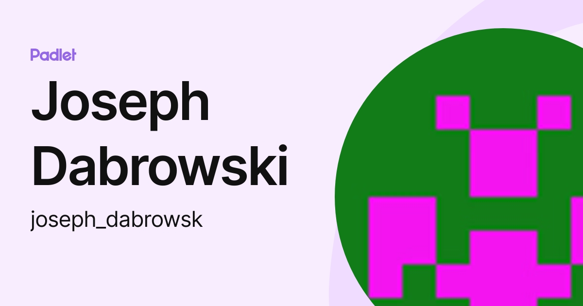 Joseph Dabrowski (joseph_dabrowsk) profile | Padlet