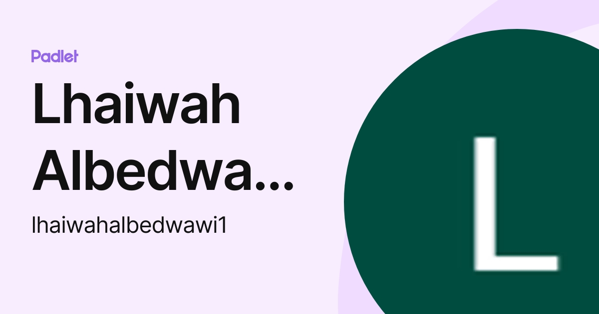 Lhaiwah Albedwawi (lhaiwahalbedwawi1) profile | Padlet