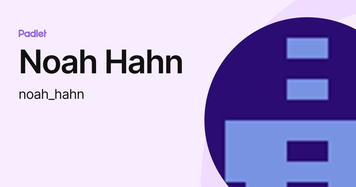 Noah Hahn (noah_hahn) profile | Padlet